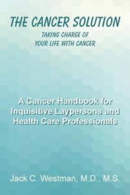 The Cancer Solution: Taking Charge of Your Life with Cancer - VERY GOOD ...