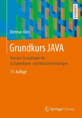Grundkurs JAVA : Von Den Grundlagen Bis Zu Datenbank- und Netzanwendungen by Dietmar Abts (2020 ...