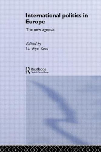 International Politics in Europe : The New Agenda by G. Wyn Rees (1993 ...
