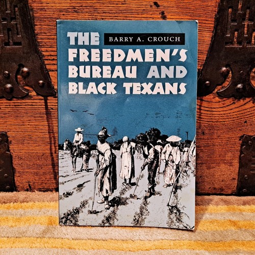 The Freedmen's Bureau and Black Texans Barry Crouch Paperback book UT ...