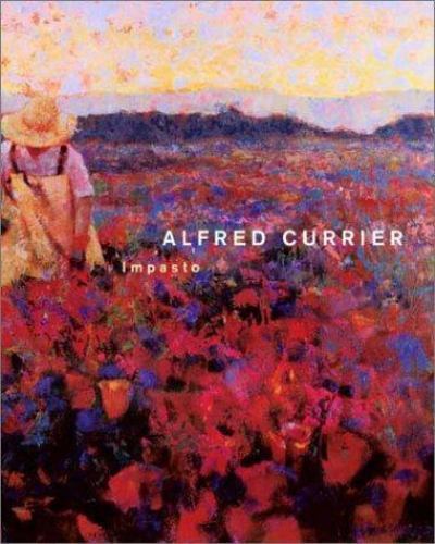 Alfred Currier : Impasto by Ted Lindberg (Hardcover) for sale online | eBay