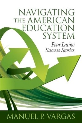 Manuel P. Vargas Navigating the American Education System (Hardback ...