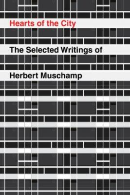 Hearts of the City: The Selected Writings of Herbert Muschamp by ...