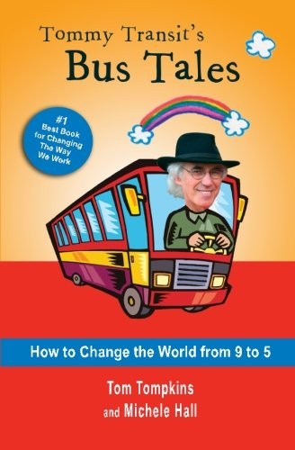 TOMMY TRANSIT'S BUS TALES: HOW TO CHANGE THE WORLD FROM 9 By Tom Tompkins NEW 9780988000216| eBay