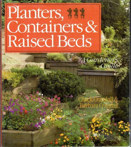 Planters, Containers, & Raised Beds: A Gardener's Guide by Crandall ...