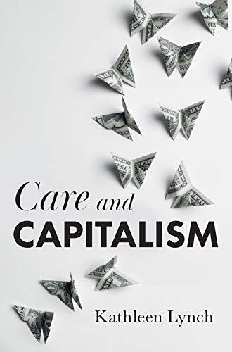 Care and Capitalism: Why Affective ..., Lynch, Kathleen | eBay