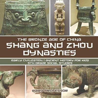 Shang and Zhou Dynasties: The Bronze Age of China - Early Civilization ...