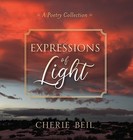 Expressions of Light: A Poetry Collection by Beil, Cherie -Hcover ...