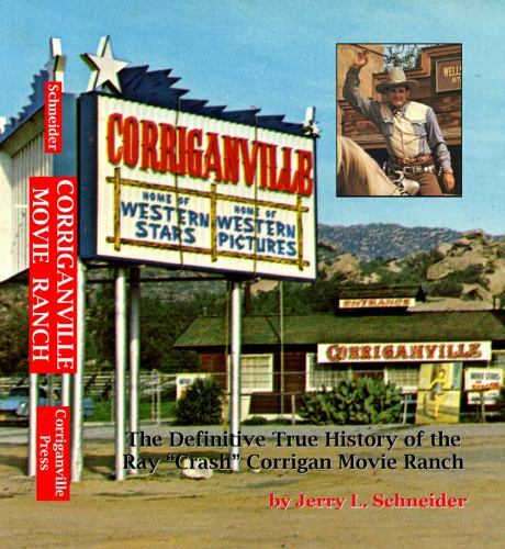 Corriganville : the Definitive True History of the Ray Crash Corrigan ...