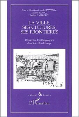 La ville, ses cultures, ses frontieres : Demarches d'anthropologues ...
