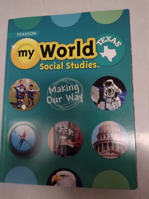 PEARSON TEXAS, MY WORLD SOCIAL STUDIES, MAKING OUR WAY, GRADE 1 **BRAND ...