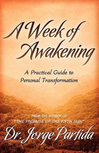 Week of Awakening-A Practical Guide to Personal Transformation by Jorge ...