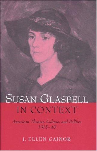 Susan Glaspell in Context : American Theater, Culture, and Politics ...