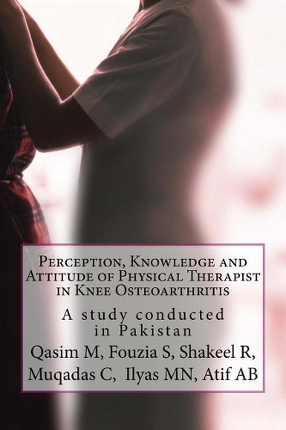 Perception, Knowledge and Attitude of Physical Therapist in Knee ...