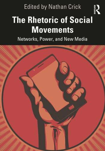 The Rhetoric of Social Movements: Networks, Power, and New Media by ...