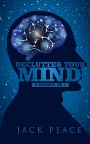 Declutter Your Mind : 2 Books in 1: Reduce Anxiety, Stop Worrying ...