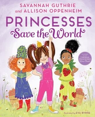Princesses Save the World : A Picture Book Savannah, Oppenheim, A ...