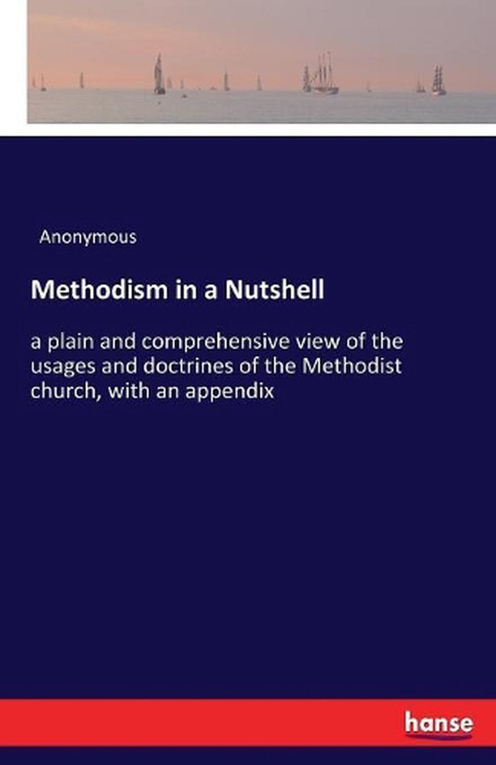 Methodism in a Nutshell: a plain and comprehensive view of the usages ...