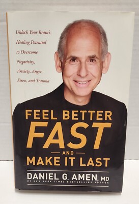 Feel Better Fast and Make It Last Daniel G Amen MD Hardcover Brand New ...