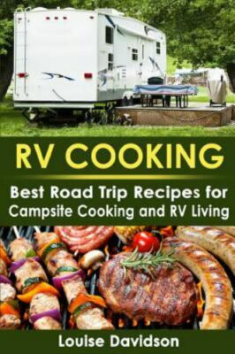 Rv Cooking : Best Road Trip Recipes for Rv Living and Campsite Cooking ...