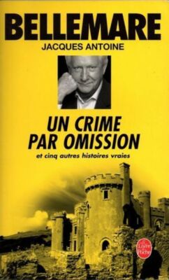 A Pierre Bellemare Jacques Antoine: Uno Crimine Per Omission/Per Libro ...