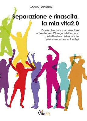 Libro - Fabiano Mario - Separazione E Rinascita, La Mia Vita 2.0 ...