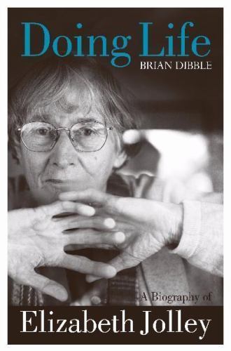 Doing Life : A Biography of Elizabeth Jolley by Brian Dibble (2008 ...