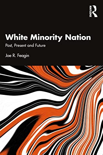 White Minority Nation: Past, Present..., Feagin, Joe R. 9781032418179| eBay