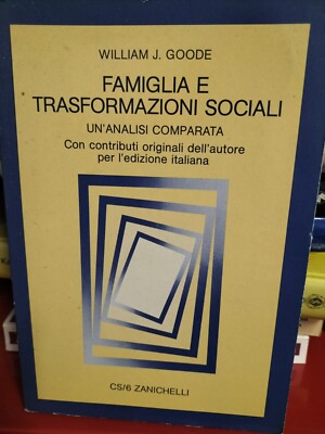 FAMIGLIA E TRASFORMAZIONI SOCIALI William J. Goode ZANICHELLI | eBay