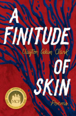A Finitude of Skin: Poems - Paperback By Clark, Clayton Adam - GOOD ...