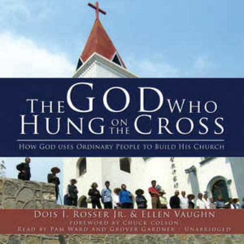The God Who Hung on the Cross by Dois I. Rosser; Ellen Vaughn 2008 ...