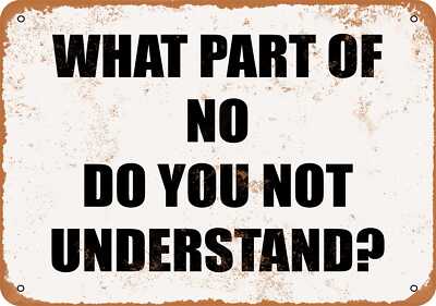 METAL SIGN - WHAT PART OF NO DON'T YOU UNDERSTAND? - Vintage Look | eBay