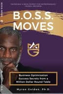 B.O.S.S. Moves: Business Optimization Success Secrets from a Million ...