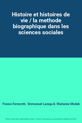 Histoire et histoires de vie / la methode biographique dans les ...
