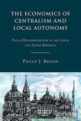 The Economics of Centralism and Local Autonomy: Fiscal Decentralization ...