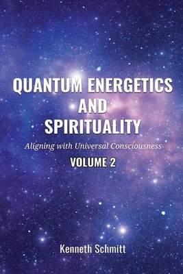 Quantum Energetics and Spirituality Volume 2 Kenneth Schmitt Taschenbuch 2024 | eBay