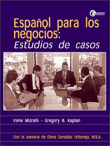 ESPANOL PARA LOS NEGOCIOS: ESTUDIOS DE CASOS By Irene Mizrahi & Gregory ...