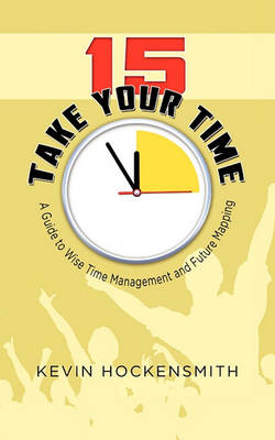 15 Take Your Time: A Book on Time Management and Life Planning by Kevin ...