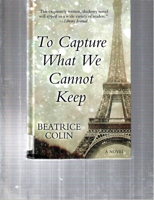 BEATRICE COLIN - TO CAPTURE WHAT WE CANNOT KEEP - LARGE PRINT - LP460 ...