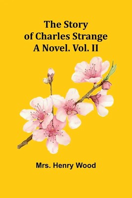 The Story of Charles Strange A Novel. Vol. II Henry Wood Taschenbuch ...
