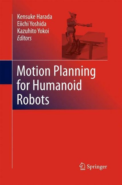 Motion Planning For Humanoid Robots von Eiichi Yoshida Kensuke Harada Kazuhito Yokoi (2014 ...