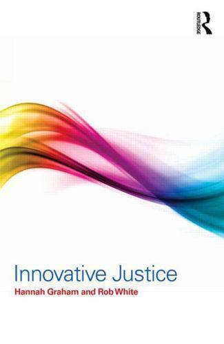 Innovative Justice by Hannah Graham and Rob White (2015, Trade ...