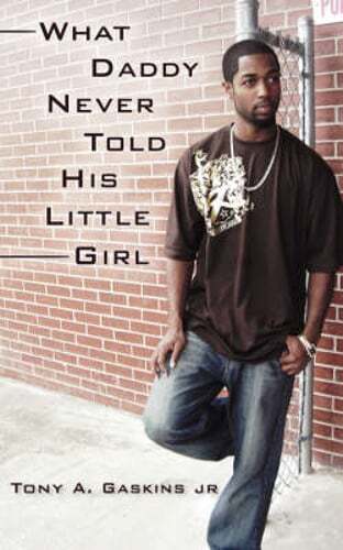 What Daddy Never Told His Little Girl by Tony Allen Gaskins Jr: New ...