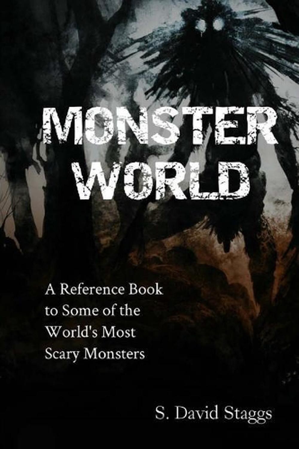 Monster World: A Reference Guide to Some of the World's Most Scary ...