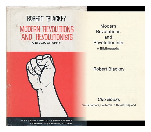 BLACKEY, ROBERT Modern revolutions and revolutionists : a bibliography ...