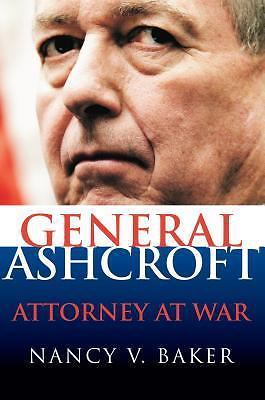 General Ashcroft : Attorney at War by Nancy V. Baker (2006, Hardcover ...