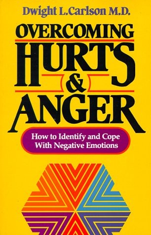 OVERCOMING HURTS AND ANGER: HOW TO IDENTIFY AND COPE WITH By Dwight L ...
