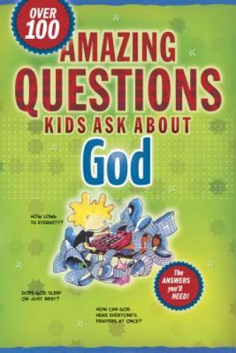Amazing Questions Kids Ask about God (Questions Children Ask ...