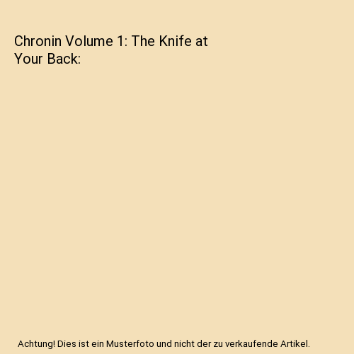 Chronin Volume 1: The Knife at Your Back, Benjamin A. Wilgus 765391635 ...