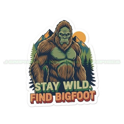 Stay Wild Find Bigfoot Sasquatch Mountains Hike Wilderness Decal ...